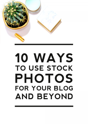 10 Ways to Use Stock Photos for Your Blog and Beyond - Designer Blogs